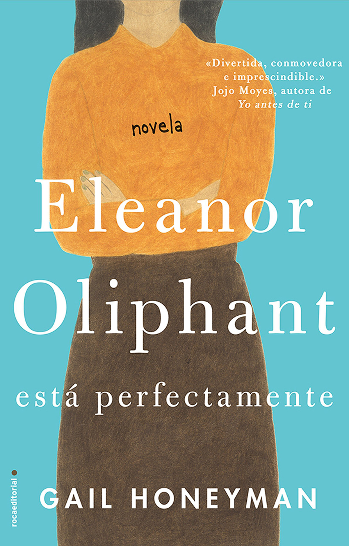 Eleanor Oliphant está perfectamente • Gail Honeyman
